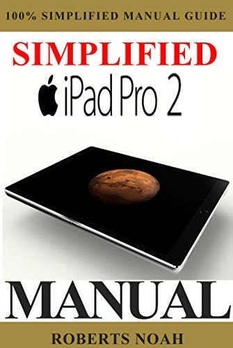 Simplified Apple iPad Pro Manual: Understanding and maximizing the full ...