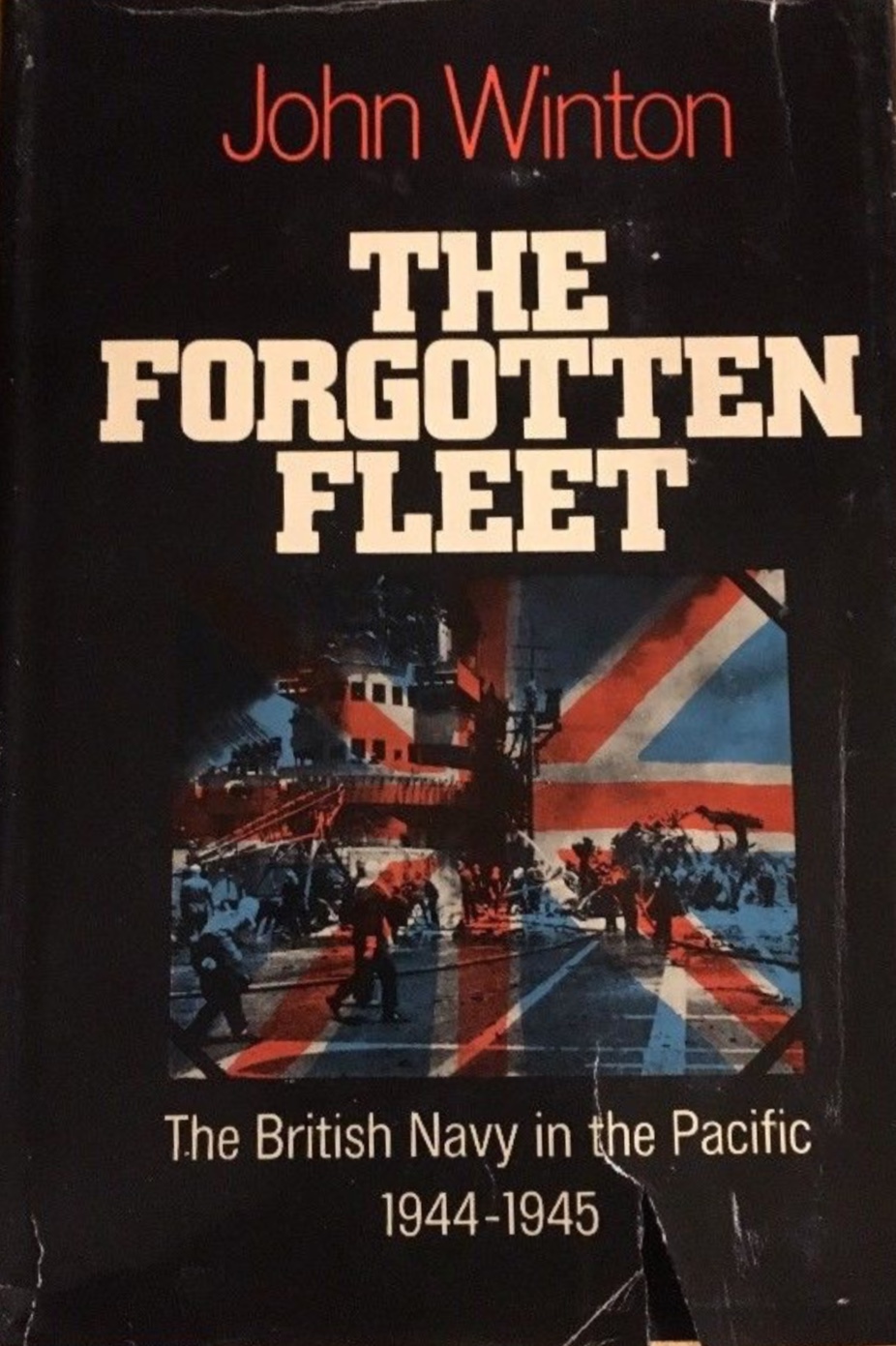 The Forgotten Fleet: The British Navy in the Pacific, 1944-1945 by John Winton | Goodreads
