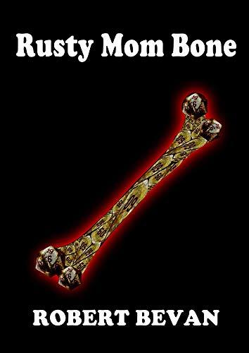 Rusty Mom Bone (Caverns and Creatures) by Robert Bevan | Goodreads