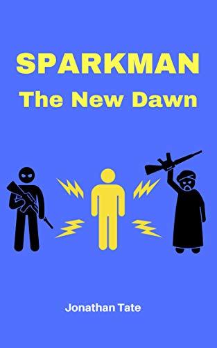 Sparkman: The New Dawn (The D.E.W Files #2) by Jonathan Tate | Goodreads