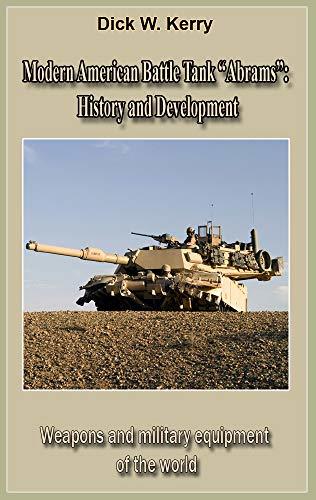 Modern American Battle Tank “Abrams”: History and Development: Weapons ...