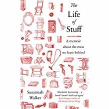 The Life of Stuff: A memoir about the mess we leave behind by Susannah ...