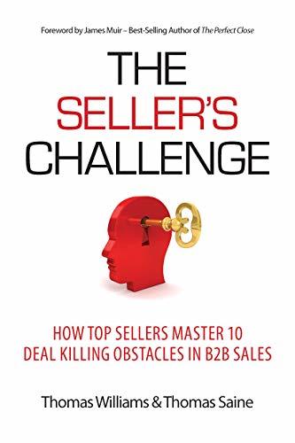 The Seller's Challenge: How Top Sellers Master 10 Deal Killing ...