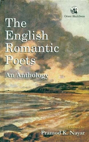 The English Romantic Poets: An Anthology by Pramod K. Nayar | Goodreads