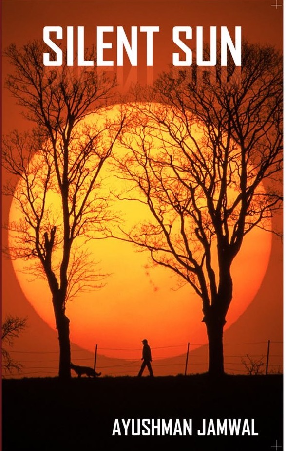 Silent Sun by Ayushman Jamwal | Goodreads