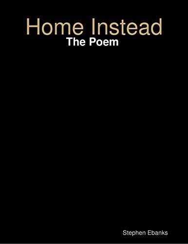 Home Instead: The Poem by Stephen Ebanks | Goodreads