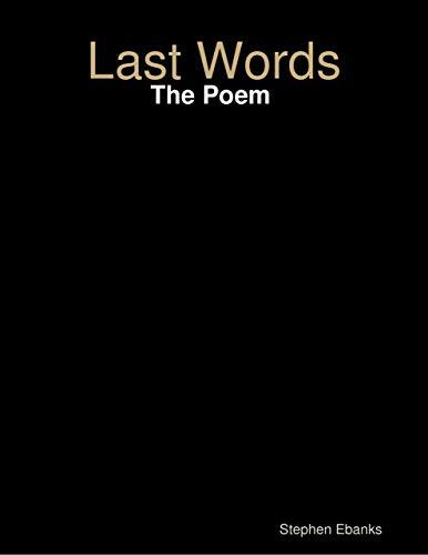 Last Words: The Poem by Stephen Ebanks | Goodreads