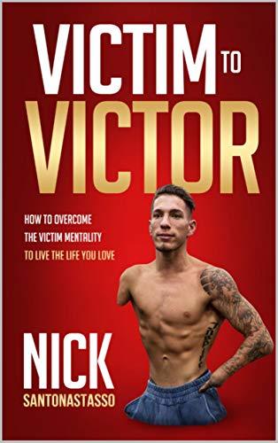 Victim to Victor: How to Overcome the Victim Mentality to Live the Life ...