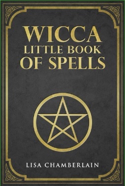 Wicca Little Book of Spells by Lisa Chamberlain | Goodreads