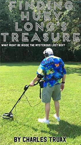 Finding Huey Long's Treasure by Charles Truax | Goodreads