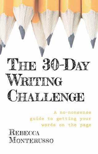 The 30-Day Writing Challenge: A no-nonsense guide to getting your words ...