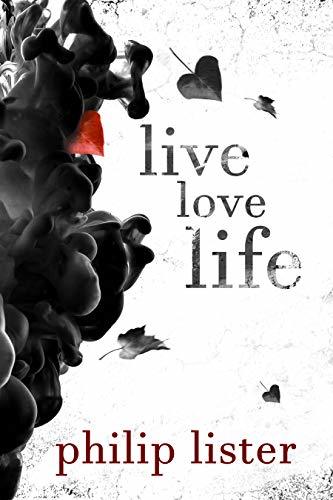 Live Love Life by Philip Lister | Goodreads