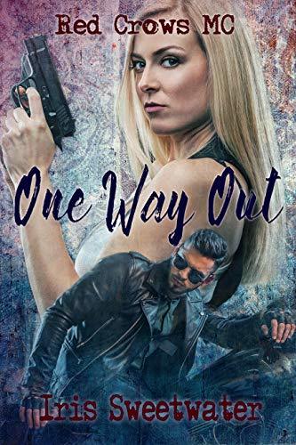 One Way Out (Red Crows MC Book 1) by Iris Sweetwater | Goodreads