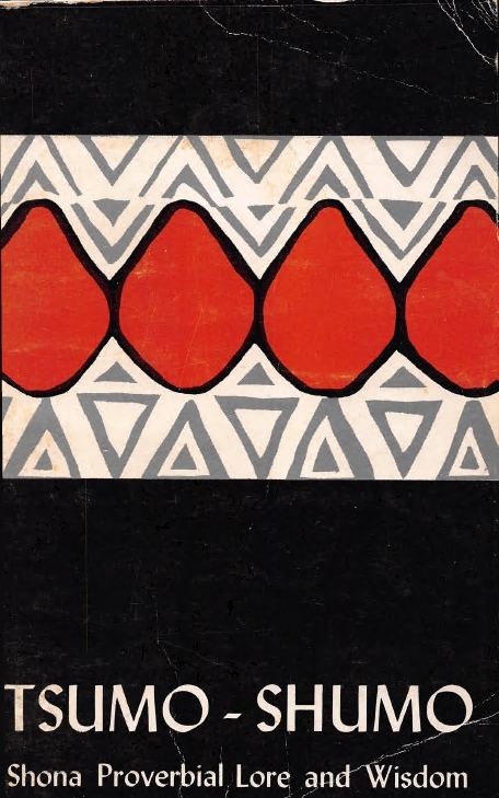 Tsumo-shumo: Shona proverbial lore and wisdom by M.A. Hamutyinei | Goodreads