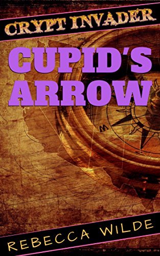 Cupid's Arrow (Crypt Invader Book 3) by Rebecca Wilde | Goodreads