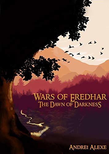 Wars of Eredhar - The Dawn of Darkness by Alexe Andrei | Goodreads