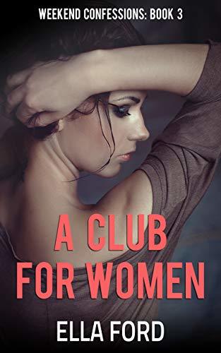 A Club For Women (Lesbian Weekends Book 3) by Ella Ford | Goodreads