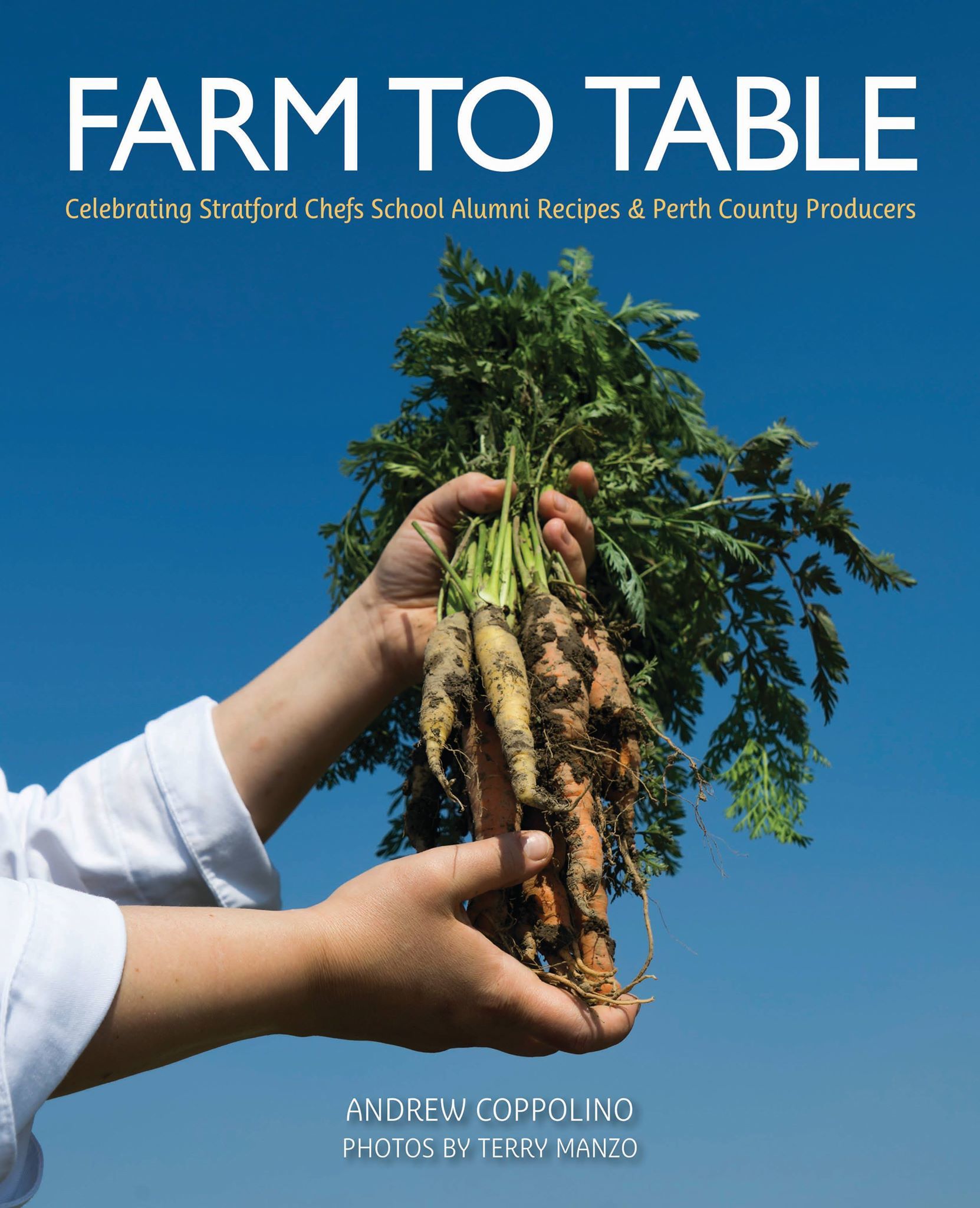 Farm to Table: Celebrating Stratford Chefs School Alumni, Recipes ...