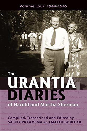 The Urantia Diaries of Harold and Martha Sherman: Volume Four: 1944 ...