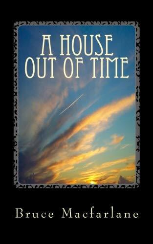 A House Out of Time by Bruce Macfarlane | Goodreads