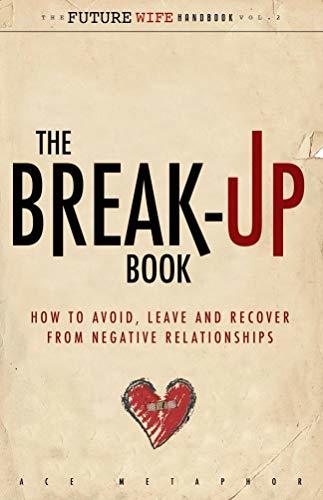 The Break-Up Book (The Future Wife Handbook 2) by Ace Metaphor | Goodreads