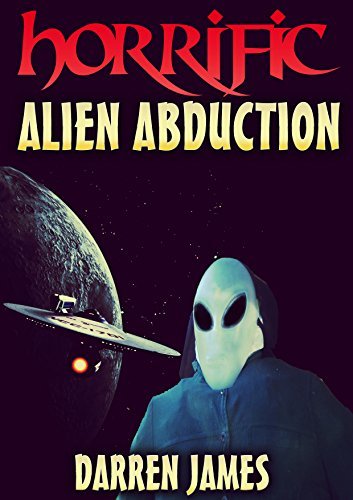 Horrific Alien Abduction by Darren James | Goodreads