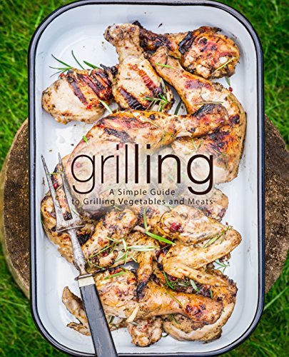 Grilling: A Simple Guide to Grilling Vegetables and Meats by BookSumo ...
