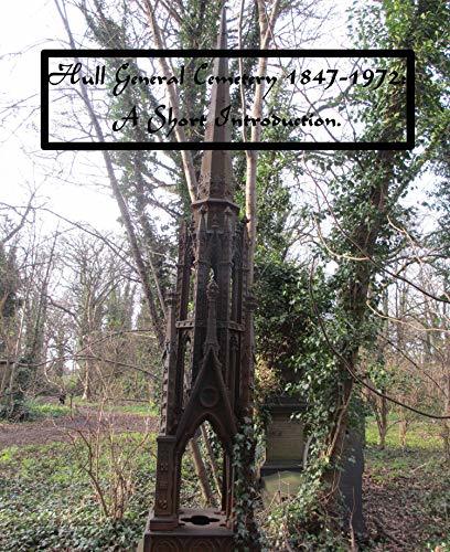 Hull General Cemetery 1847-1972: A Short Introduction by Peter Lowden ...