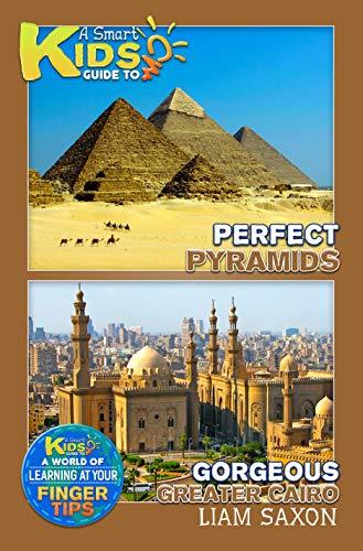A Smart Kids Guide To Perfect Pyramids and Gorgeous Greater Cairo: A World Of Learning At Your ...