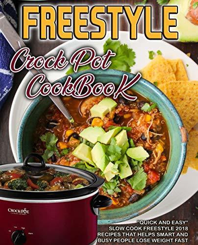 Freestyle 2018 Crock Pot Cookbook: “Quick And Easy” Slow Cook Freestyle ...