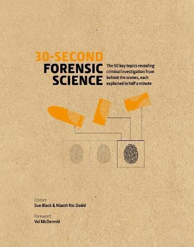30-Second Forensic Science: 50 Key Topics Revealing Criminal ...