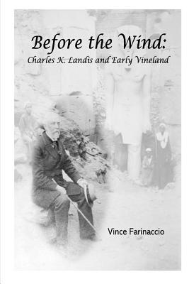 Before the Wind: Charles K. Landis and Early Vineland by Vince ...