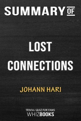 Summary of Lost Connections: Uncovering the Real Causes of Depression - and the Unexpected ...