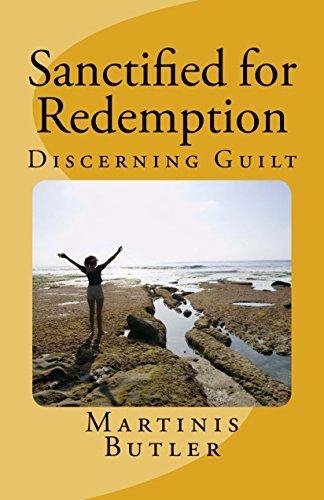 Sanctified for Redemption: Discerning Guilt by Martinis Butler Sr ...