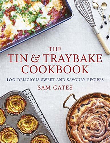 The Tin & Traybake Cookbook: 100 delicious sweet and savoury recipes by ...