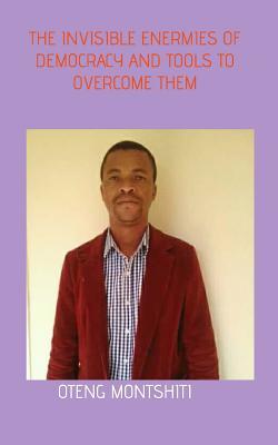The Invisible Enemies of Democracy and Tools to Overcome Them by Oteng ...