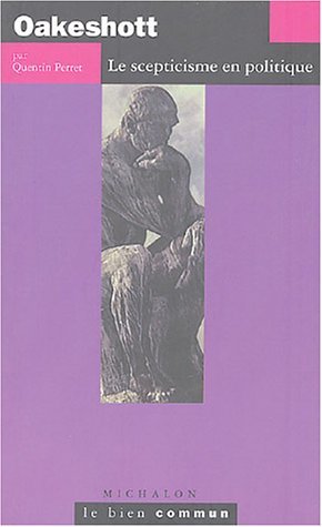 Oakeshott : Le scepticisme en politique by Quentin Perret | Goodreads