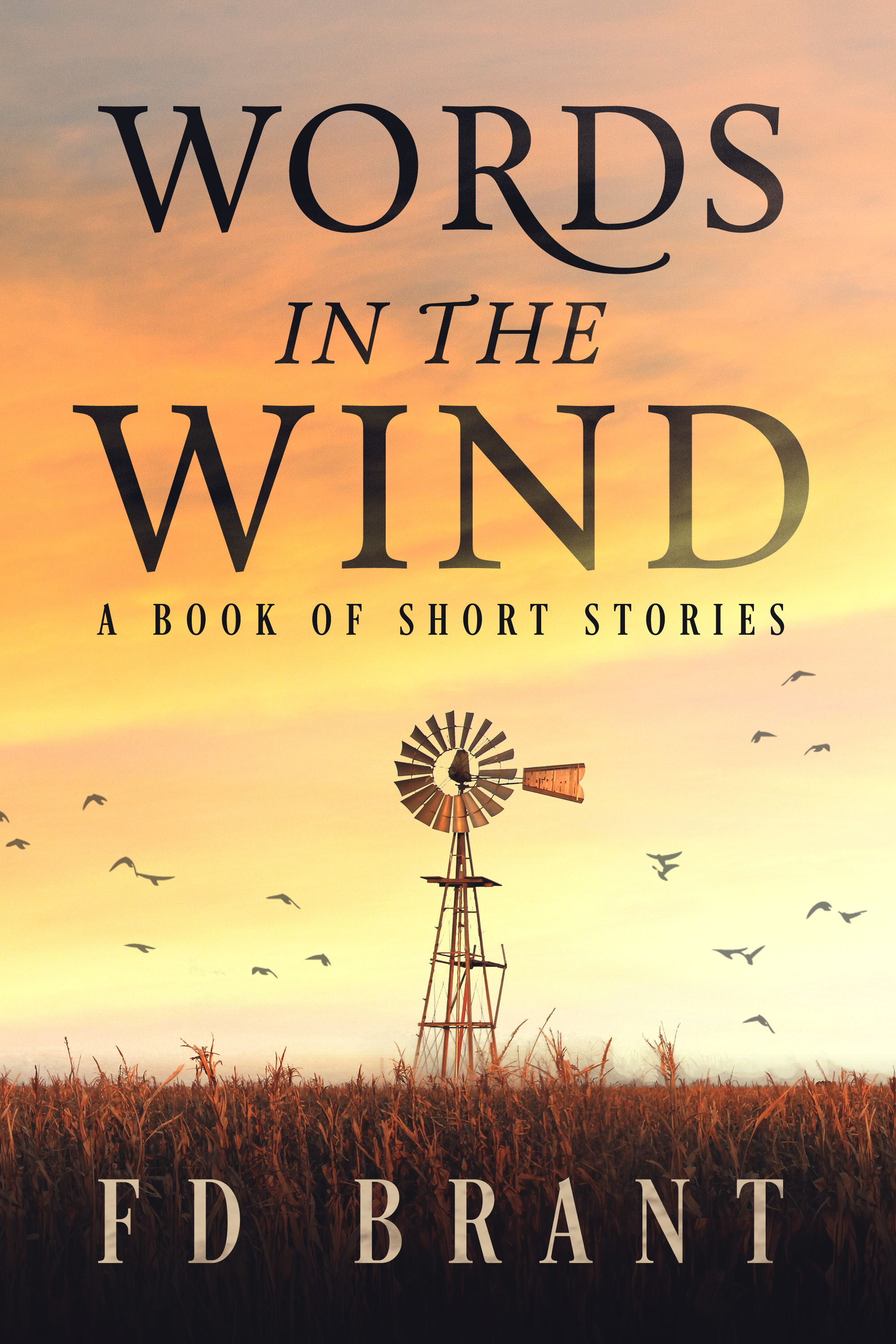 Words in the Wind: A Book of Short Stories by F.D. Brant | Goodreads