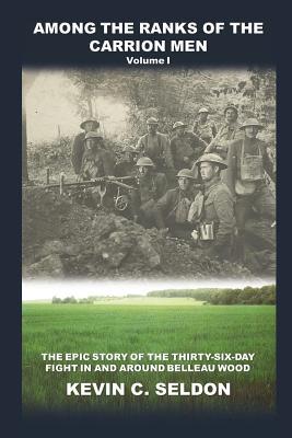 Among the Ranks of the Carrion Men: The Epic Story of the Thirty-Six ...