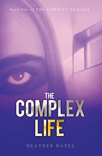 The Complex Life (The Complex Trilogy Book 1) by Heather Hayes | Goodreads