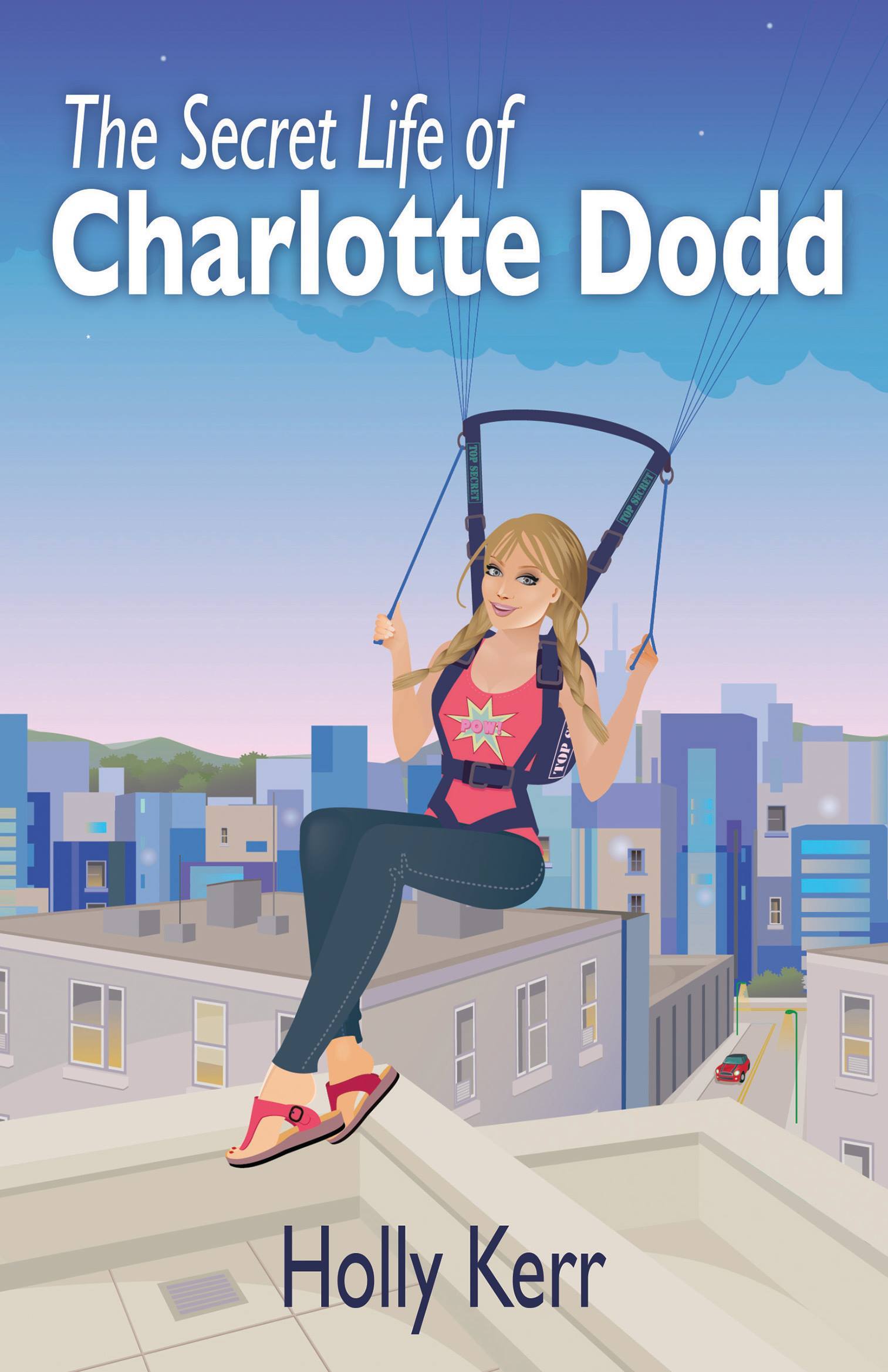 The Secret Life of Charlotte Dodd (Charlotte Dodd, #1) by Holly Kerr ...