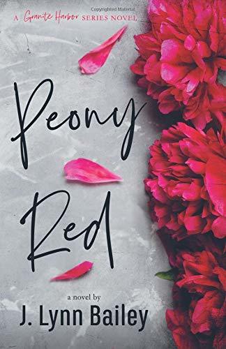 Peony Red (The Granite Harbor Series 1) by J. Lynn Bailey | Goodreads