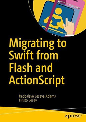 Migrating to Swift from Flash and ActionScript by Radoslava Leseva Adams | Goodreads