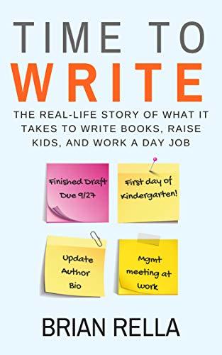 Time To Write: The Real-Life Story of What it Takes to Write Books ...