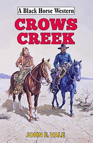 Crows Creek (Black Horse Western Book 0) by John E Vale | Goodreads