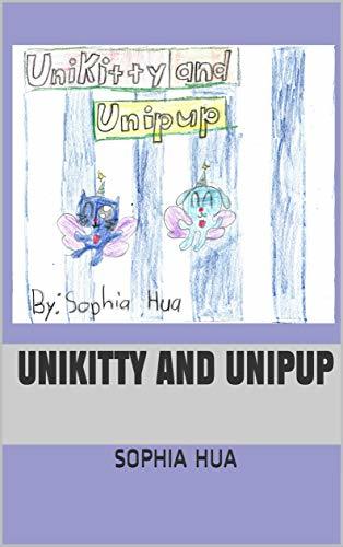 UniKitty and UniPup by Sophia Hua | Goodreads