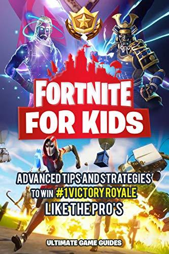 Fortnite For Kids: Advanced Tips and Strategies To Win #1 Victory ...