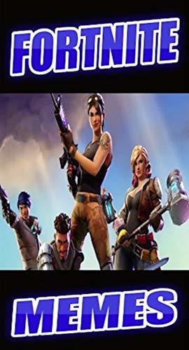 Memes: Fortnite Best Ever Funny Memes by Memes | Goodreads