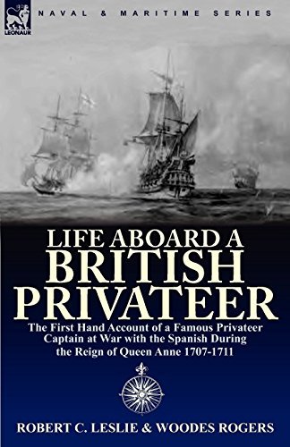 Life Aboard a British Privateer: The Illustrated First Hand Account of ...