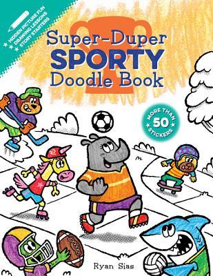 Super-Duper Sporty Doodle Book by Ryan Sias | Goodreads